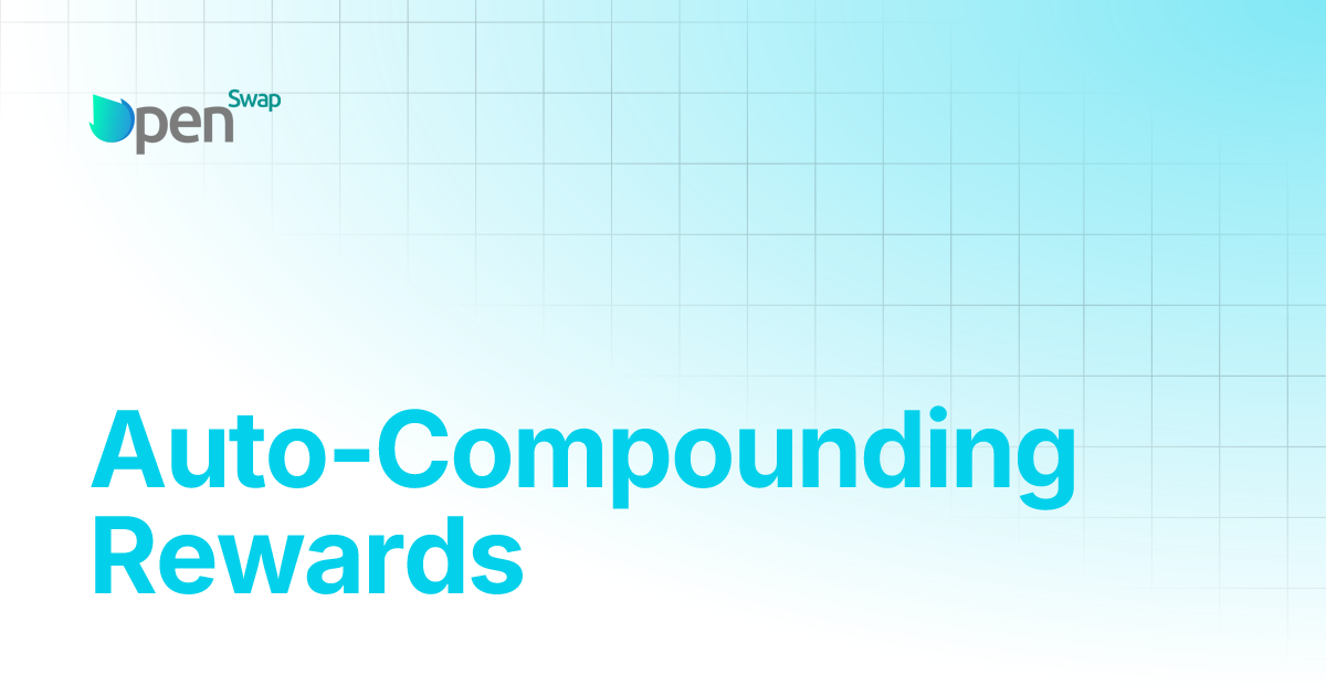 Auto-Compounding Rewards | OpenSwap